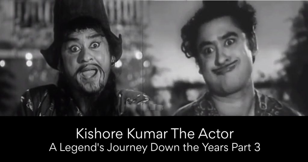 Kishore Kumar The Actor: A Legend's Journey Down the Years Part 3 ...