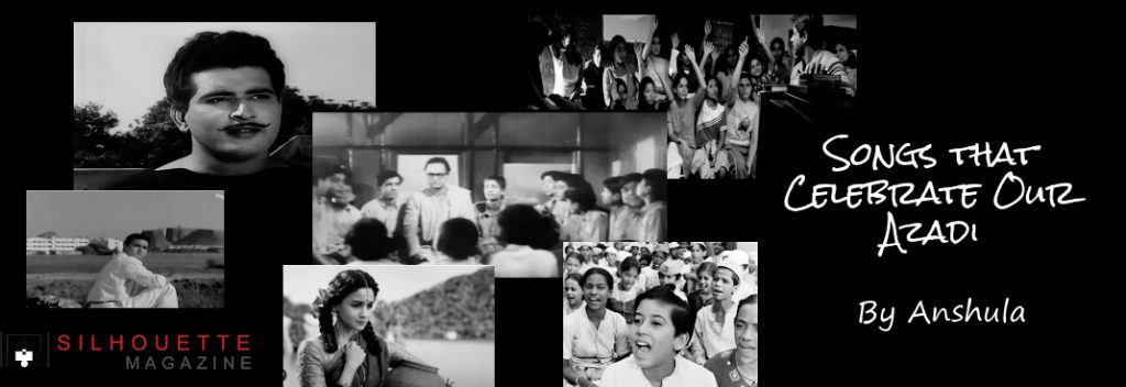 Hindi film songs that celebrate our azadi - Silhouette Magazine