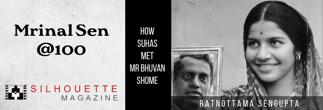 How Suhas met Mr Bhuvan Shome - Silhouette Magazine