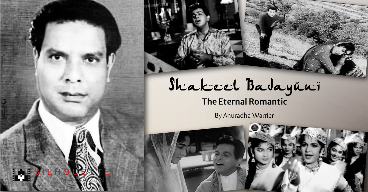 Shakeel Badayuni: The Eternal Romantic | By Anuradha Warrier | Silhouette