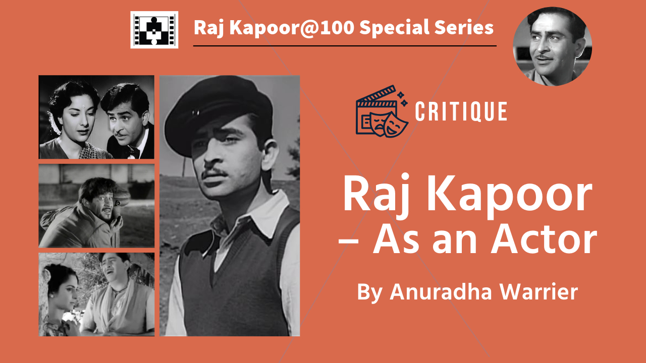 Raj Kapoor – As an Actor | By Anuradha Warrier | Raj Kapoor@100 Special