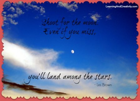 Shoot for the moon - an inspirational quote | Learning and Creativity ...