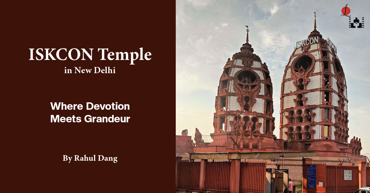 Where Devotion Meets Grandeur: ISKCON Temple in New Delhi | By Rahul Dang