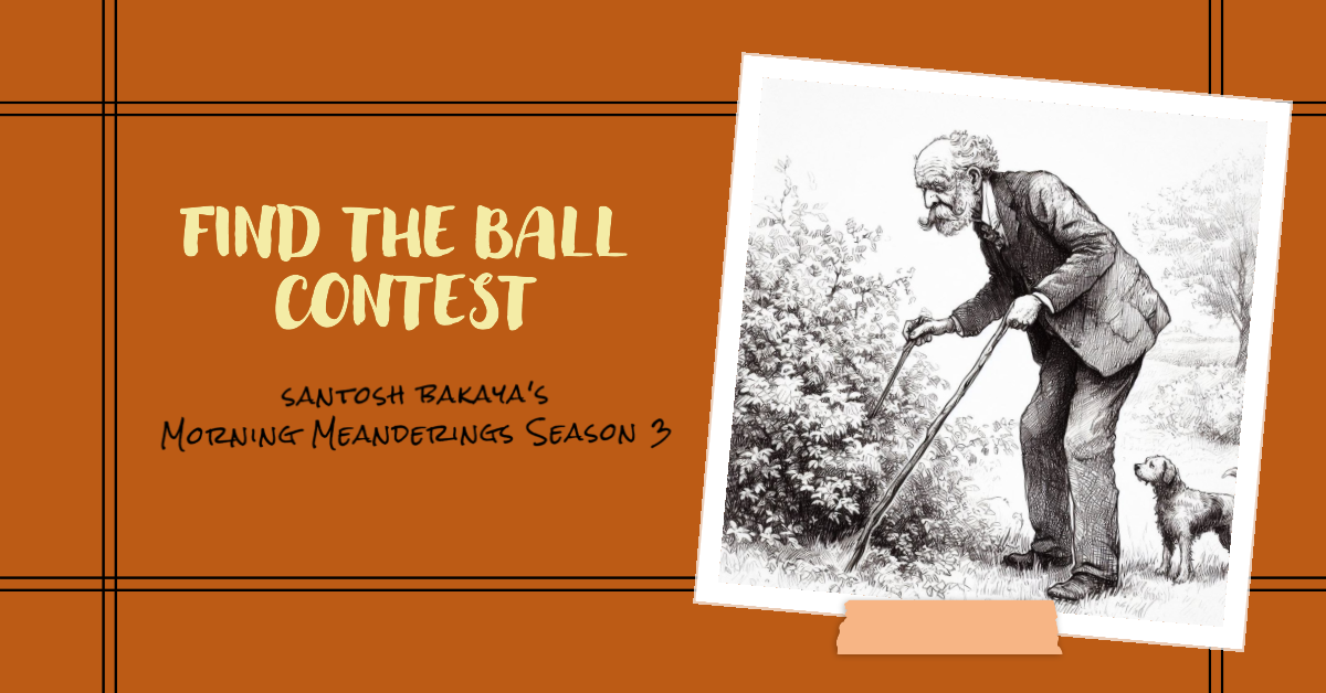 Find the Ball Contest | Morning Meanderings Season 3 | Santosh Bakaya