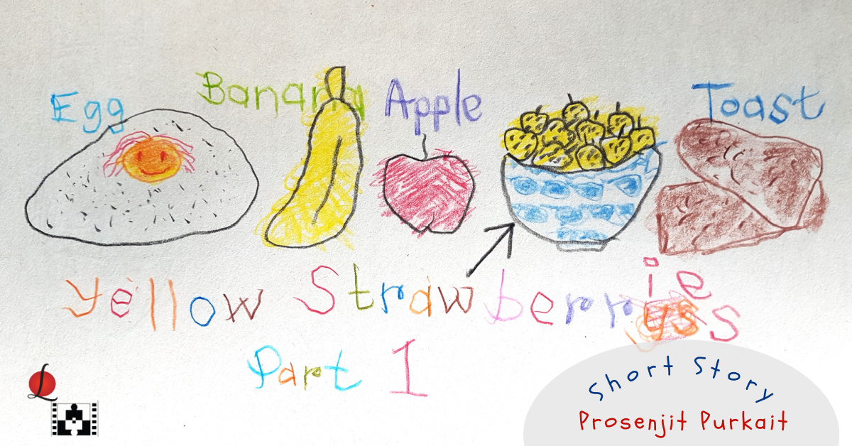 Yellow Strawberries - Part 1 | Short Story by Prosenjit Purkait | LnC